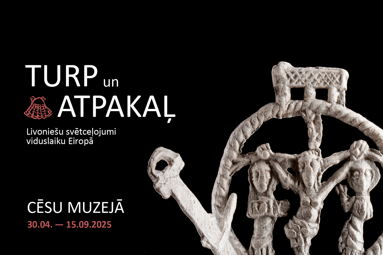 Izstāde “TURP UN ATPAKAĻ. Livoniešu svētceļojumi viduslaiku Eiropā”. - Cēsis 2025